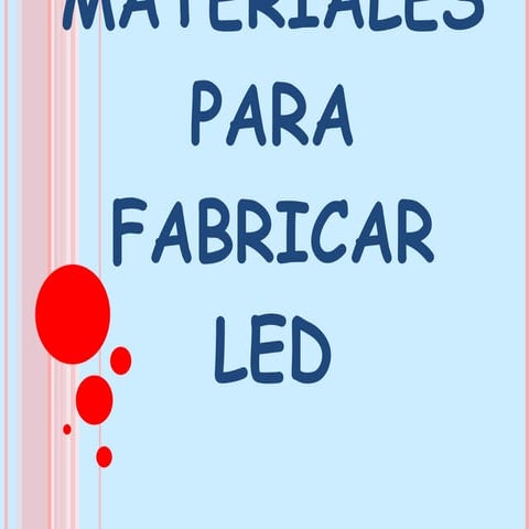 Materiales para fabricar de los leds | PPSX
