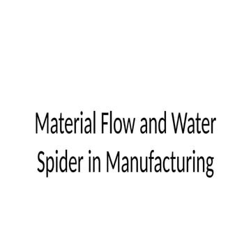 Material Flow and Water Spider in Manufacturing.pptx