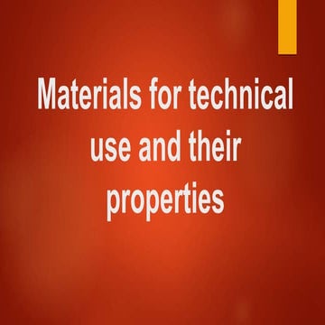 Materials for technical use and their properties | PPTX