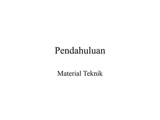 MATERIAL TEKNIK 1 • Definisi material teknik • Klasifikasi material Teknik • Karakteristik ...