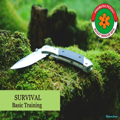 MATERI DASAR SURVIVAL DISAMPAIKAN PADA PENDIDIKAN DAN LATIHAN DASAR ...