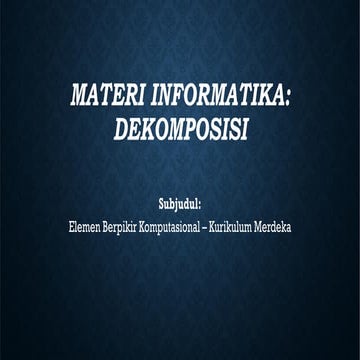 Materi Informatika - Elemen Berfikir Komputasional - Tema Dekomposisi.pdf