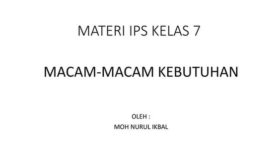 Ips kelas 7 kebutuhan manusia | PPTX