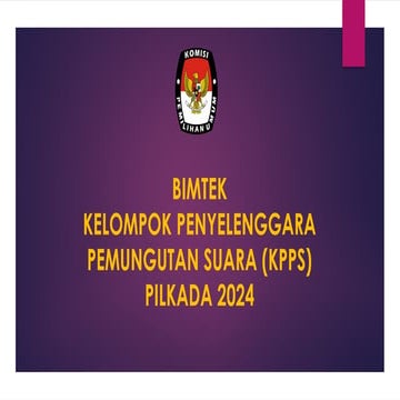 Materi Bimtek Kelompok Penyelenggara Pemungutan Suara (KPPS) Pilkada 2024 | PPT