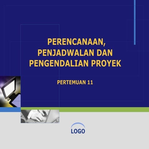 Materi Pertemuan 11 PERENCANAAN PENJADWALAN DAN PENGENDALIAN .pptx