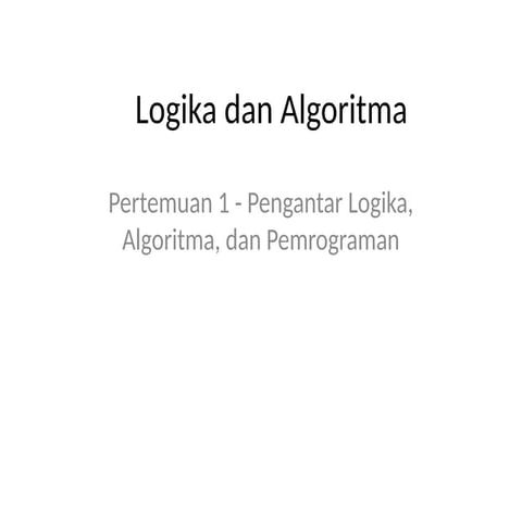 Materi_Pertemuan_1_Logika_Algoritma.pptx