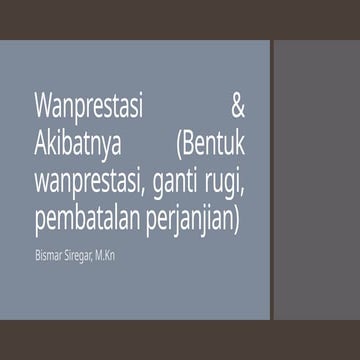 Materi Pertemuan 9 Wanprestasi & Akibatnya Hukumnya.pptx
