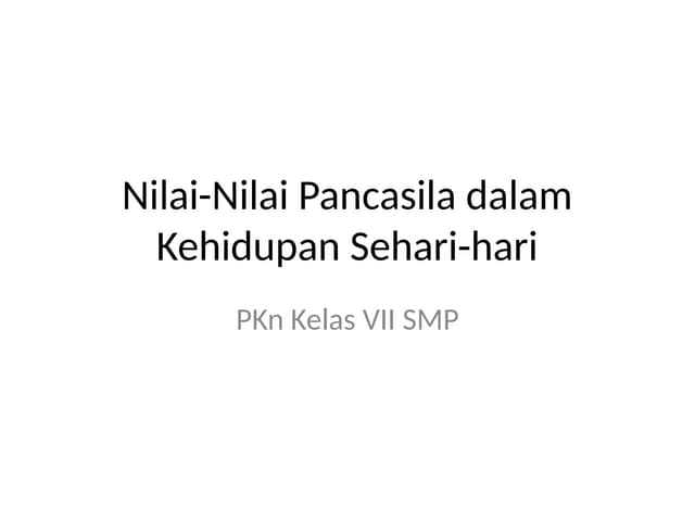 NILAI-NILAI PANCASILA DALAM KEHIDUPAN SEHARI-HARI | PPTX