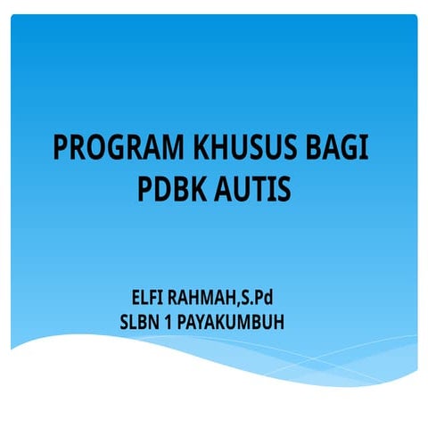MATERI PROGRAM KHUSUS ANAK AUTIS DI SEKOLAH LUAR BIASA | PPTX