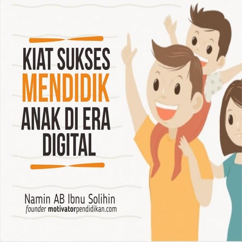 Materi seminar parenting kiat sukses mendidik anak di era digital | PDF