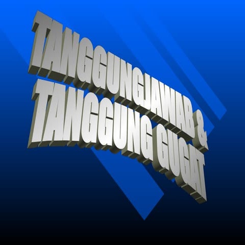 Materi TANGGUNGJAWAB DAN TANGGUNG GUGAT.ppt