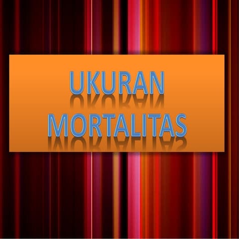 MATERI_UKURAN_MORTALITAS. Dalam Epidemologipptx | PPTX