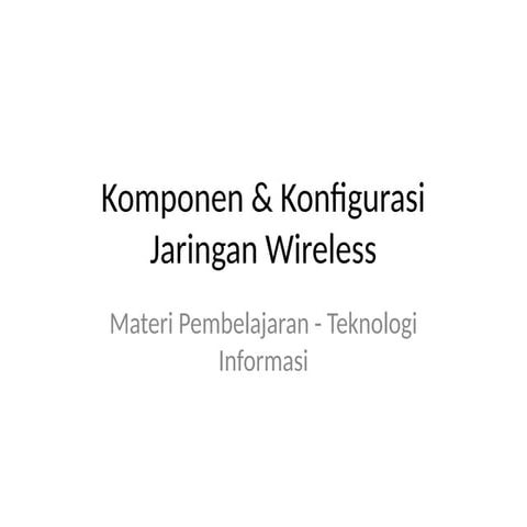 Materi Jaringan Wireless Lengkap dengan Cara Konfigurasinya | PPTX