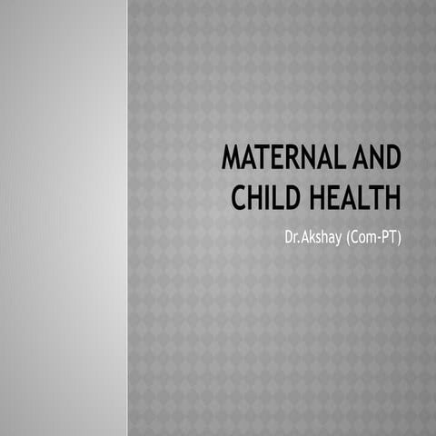 Maternal and child health.pptx. . | PPTX