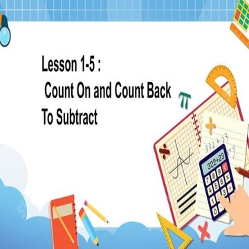 Math-Topic 1 Lesson 5-8.pptx Count on and Count Back to Subtract | PPT