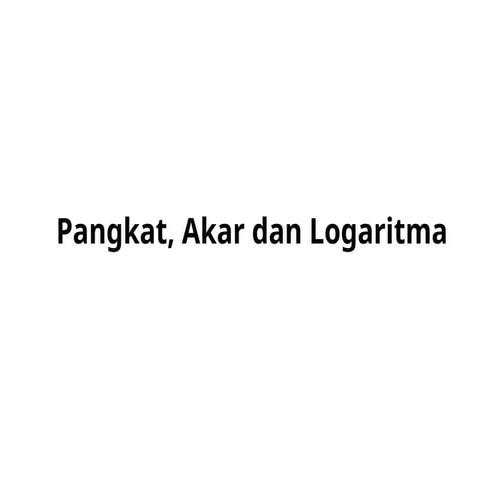math04-pangkat-akar-dan-logaritma.ppt bahan ajar | PPT
