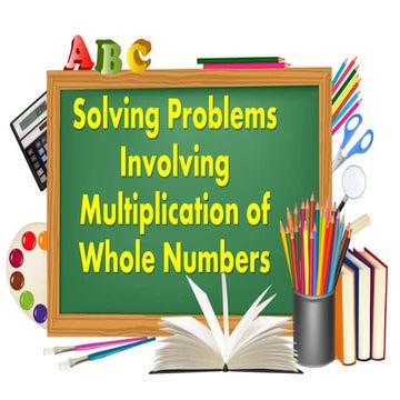 Solving Problems Involving Multiplication of Whole Numbers (Math 4) | PPTX