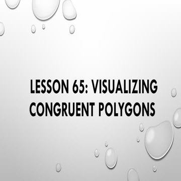 MATH 5 PPT Q3 W3 - Lesson 65 - Visualizing Congruent Polygons.pptx