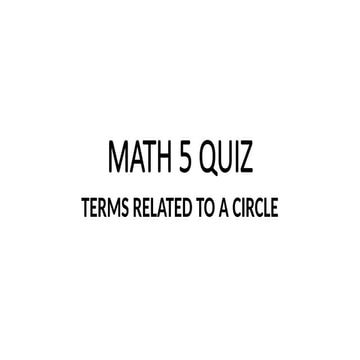Quiz for Mathematics 5 Part of A Circle. | PPT