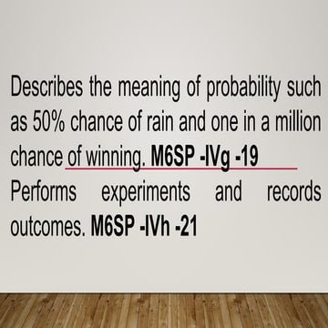 math 6 Q1, w6 Describes the meaning of probability such as 50% chance ...