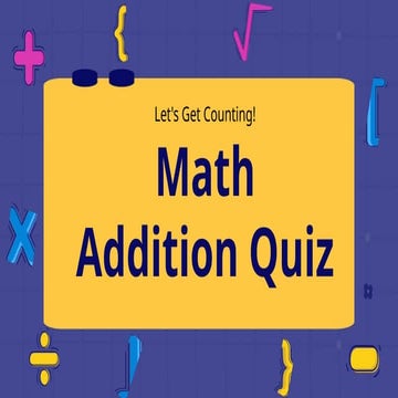 Math Addition Quiz Presentation in Blue and Yellow Playful Style.pptx