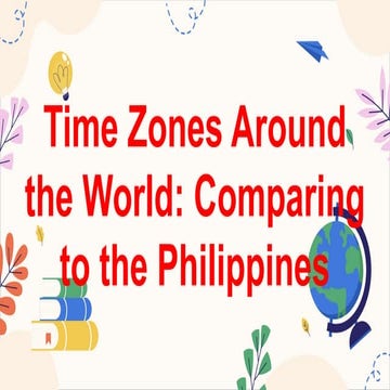 MATHEMATICS5 Q1 4 compare the time in different world time zones to the ...