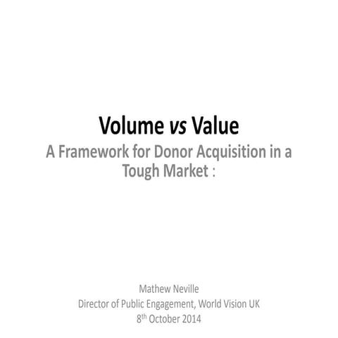 Mathew Neville - Value vs Volume - Donor Acquisition | PDF