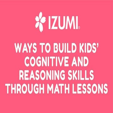 Math lessons to build kids’ cognitive and reasoning skills izumi | PPTX