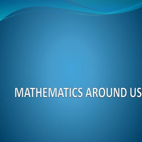 MATHEMATICS AROUND US | PPTX
