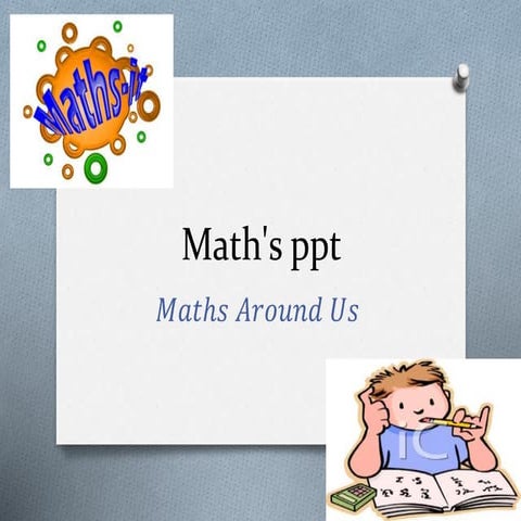 Math's ppt on maths around us made by jatin vaswani | PPT