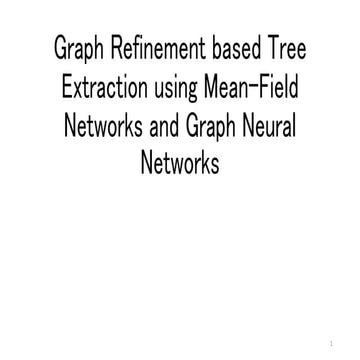 Graph Refinement Based Tree Extraction Using Mean Field Networks And