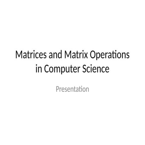 Matrices and matrix in CS_Presentation.pptx