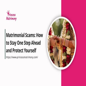 Matrimonial Scams How to Stay One Step Ahead and Protect Yourself.pptx