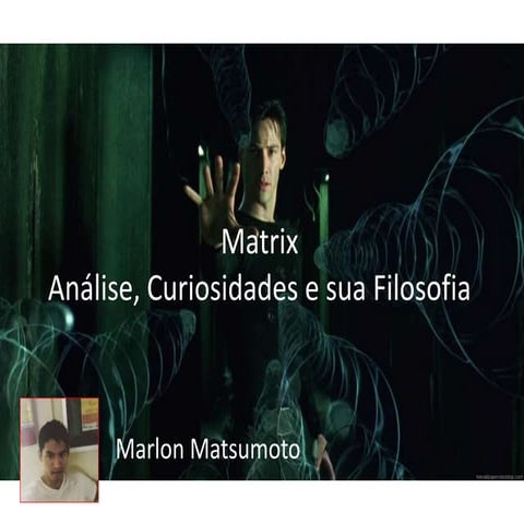Matrix, Analise, Curiosidades e sua Filosofia | PPT