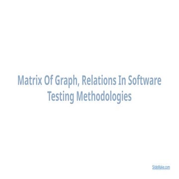 Matrix Of Graph, Relations In Software Testing Methodologies.pptx
