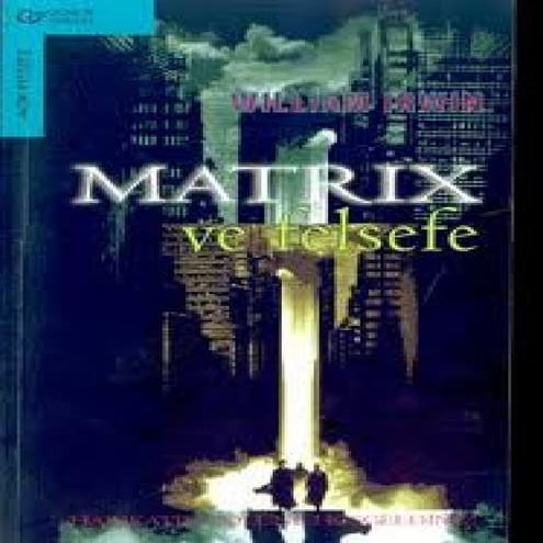 William Irwin – Matrix ve Felsefe / horozz.net