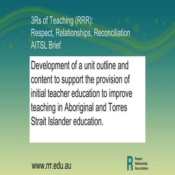 RRR: Respect, Relationships, Reconciliation Teacher Education Unit | PPT