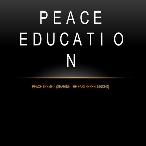 PEACE EDUCATION (PEACE THEME 5) | PPT