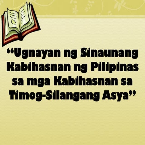 Ugnayan ng Sinaunang Kabuihasnan ng Pilipinas | PPTX