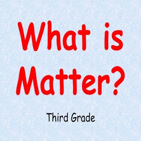 Grade 3 Matter. Solid, liquid and gas are the three states of matter | PPTX