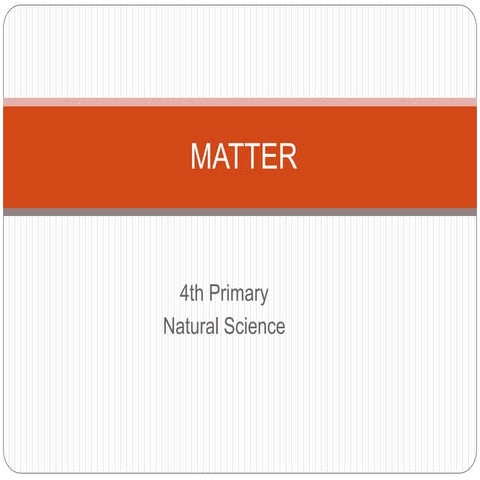Matter 4 th primary - natural science - plus | PPTX