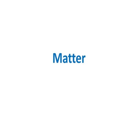 Matter1 | PPTX | Physics | Science