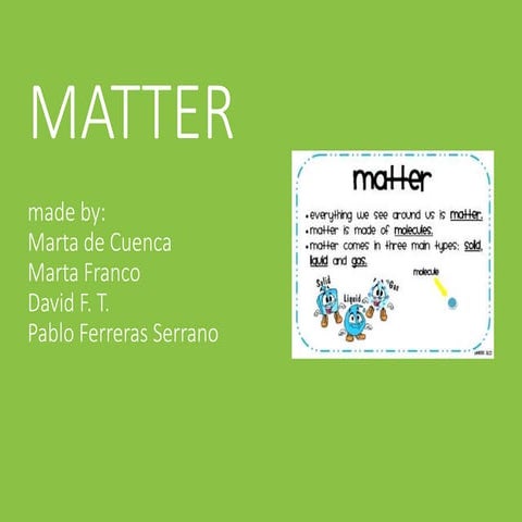 Matter project 4ºB GROUP 2 | PPT