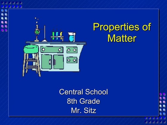 Properties of matter ppt | PPTX | Chemistry | Science