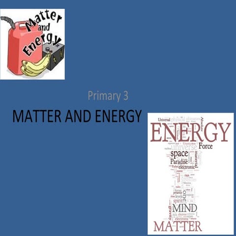 Matter and energy primary 3 | PPT