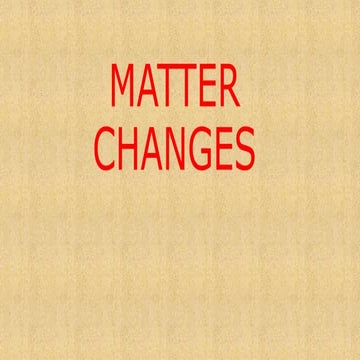 Matter changes | PPTX | Chemistry | Science