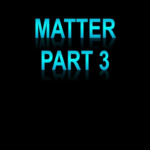 Matter Part 3 | PPT