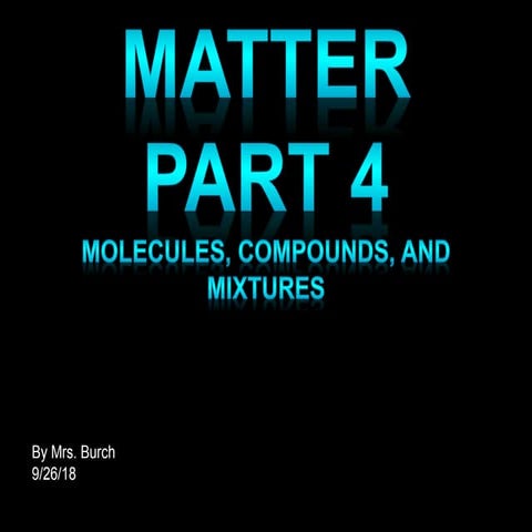 Matter Part 4 Molecules, Compounds, and Mixtures | PPT