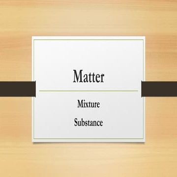 Matter | Substance | Mixture | 1st year. pptx | PPTX
