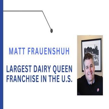 Matt Frauenshuh - Largest Dairy Queen Franchise In The U.S. | PDF